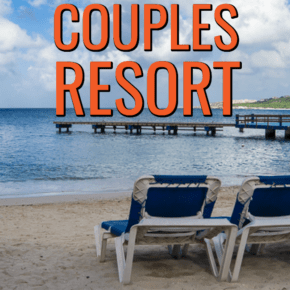 10 Ways to Choose the Best Couples Resort for You